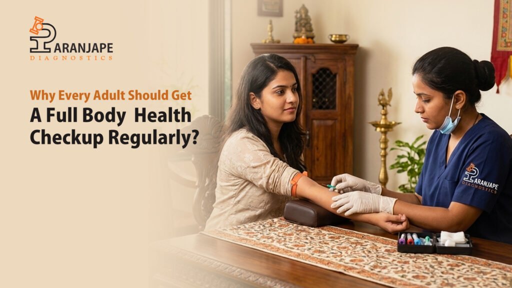 Why Every Adult Should Get a Full Body Health Checkup Regularly ...
